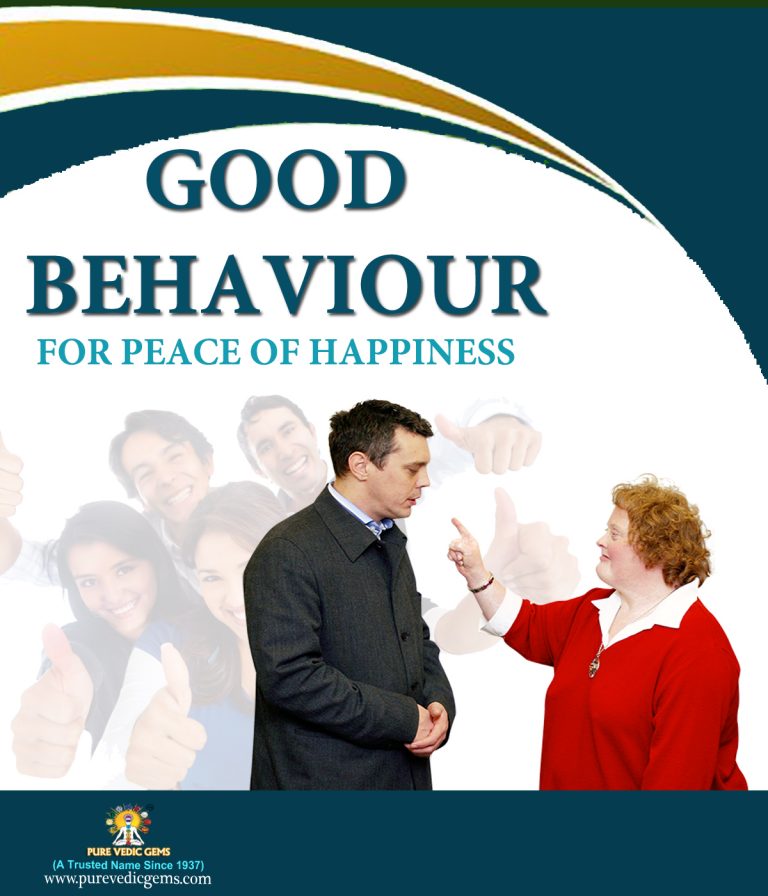 GOOD BEHAVIOUR FOR PEACE AND HAPPINESS